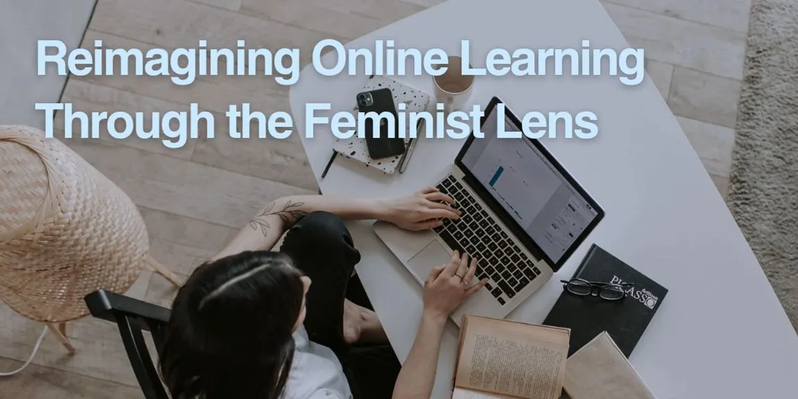 Reimagining Online Learning Through the Feminist Lens